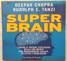 Super Brain Libera il potere esplosivo della tua mente di D.Chopra/R.Tanzi Ed.Sperling & Kupfer, 2013